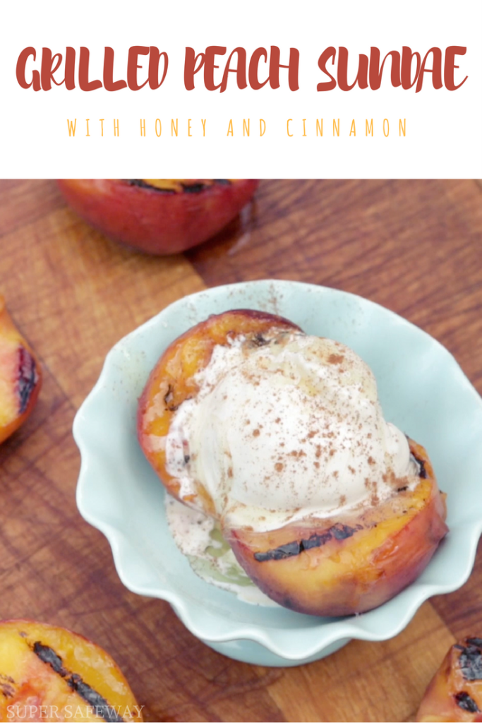 Grilled Peach Sundaes Recipe - Super Safeway